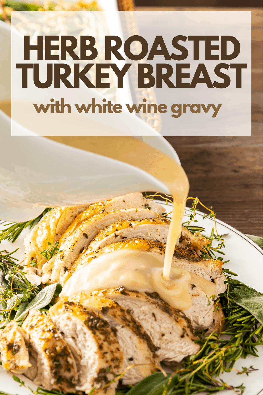 Herb Roasted Turkey Breast with Gravy - Basil And Bubbly
